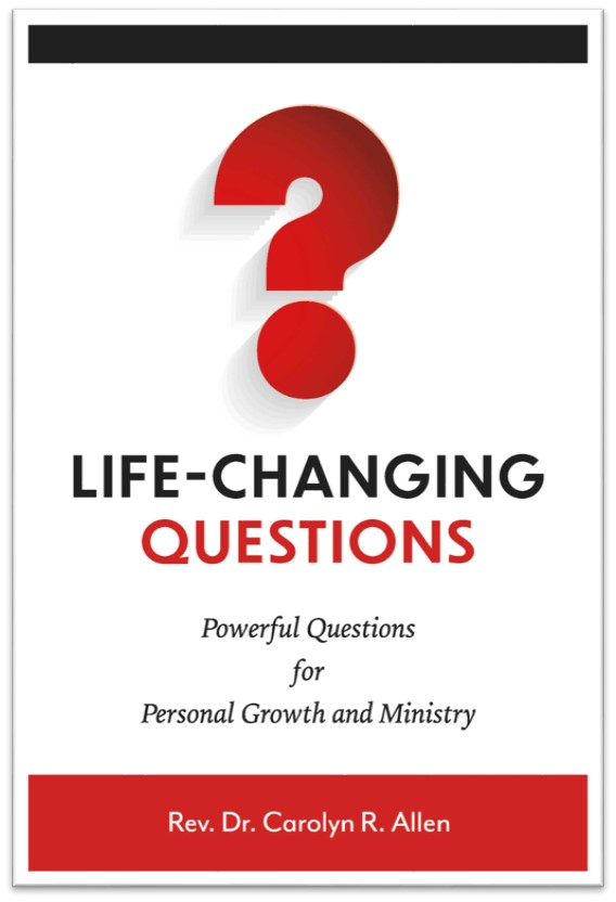 Life-Changing Questions – Dr. Carolyn Allen